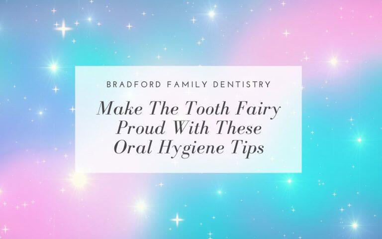 make the tooth fairy proud with these oral hygiene tips - Bradford ...
