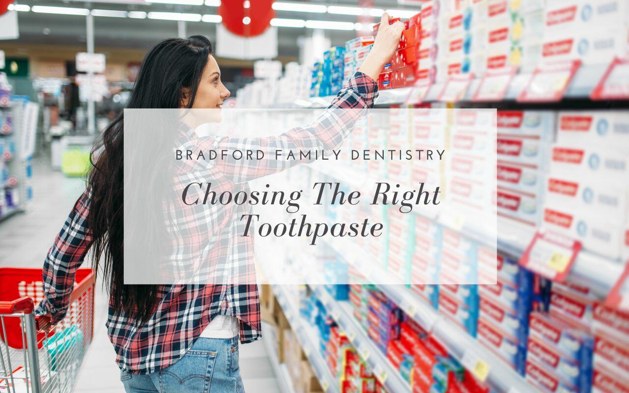 Choosing The Right Toothpaste - Bradford Family Dentistry